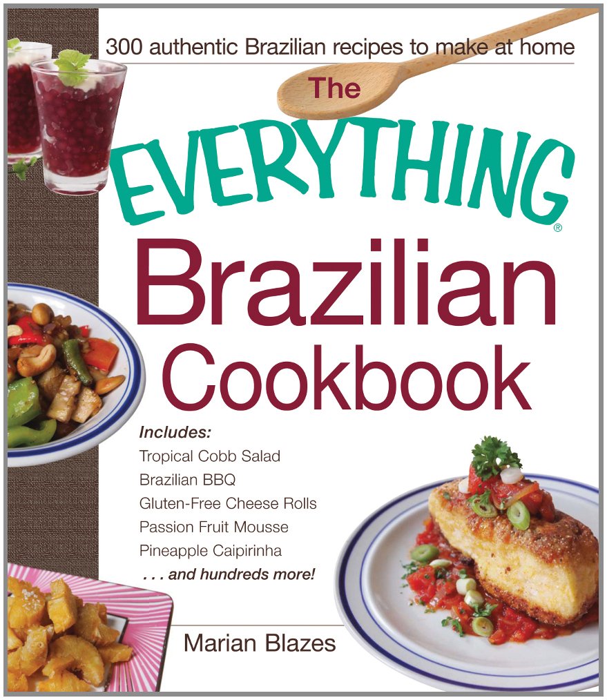 The Everything Brazilian Cookbook: Includes Tropical Cobb Salad ...