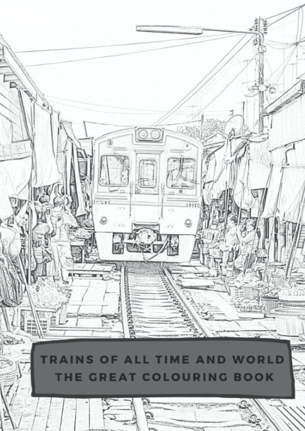 Buy Trains of all time and world - The great coloring book -: From ...