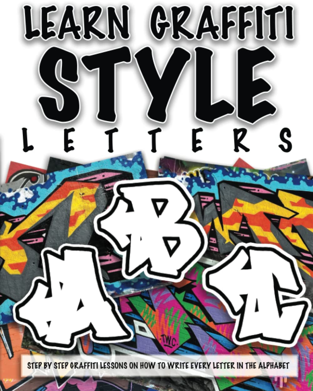 LEARN GRAFFITI STYLE LETTERS - Learn Drawing Graffiti: How to draw ...