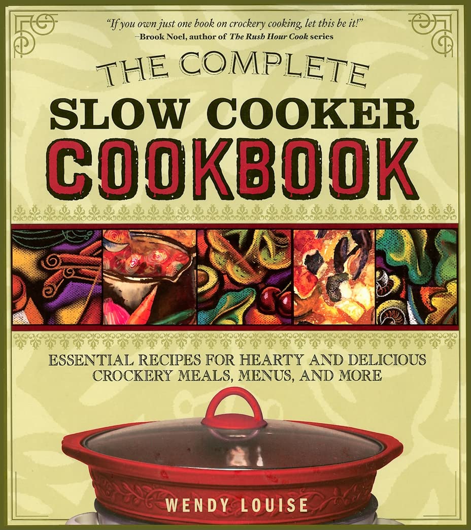 The Complete Slow Cooker Cookbook: Essential Recipes for Hearty and ...