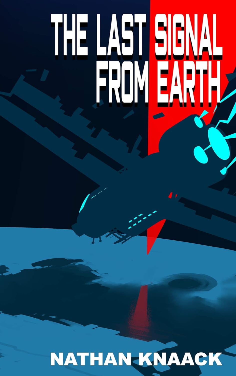 Amazon.com: The Last Signal from Earth eBook : Knaack, Nathan: Kindle Store