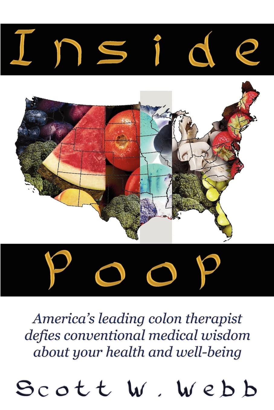 Inside Poop: America's leading colon therapist defies conventional ...