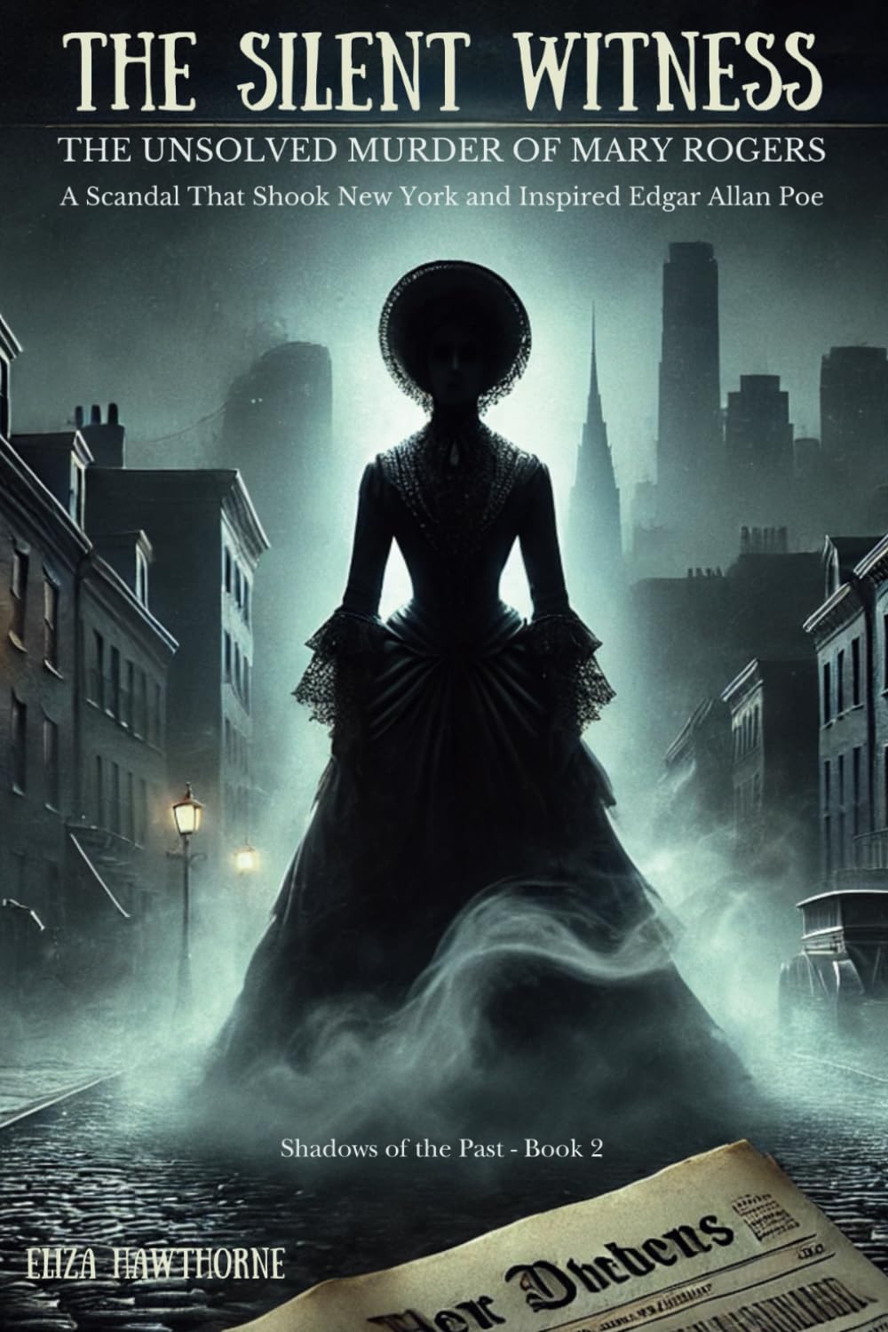 The Silent Witness: The Unsolved Murder of Mary Rogers: A Scandal That ...