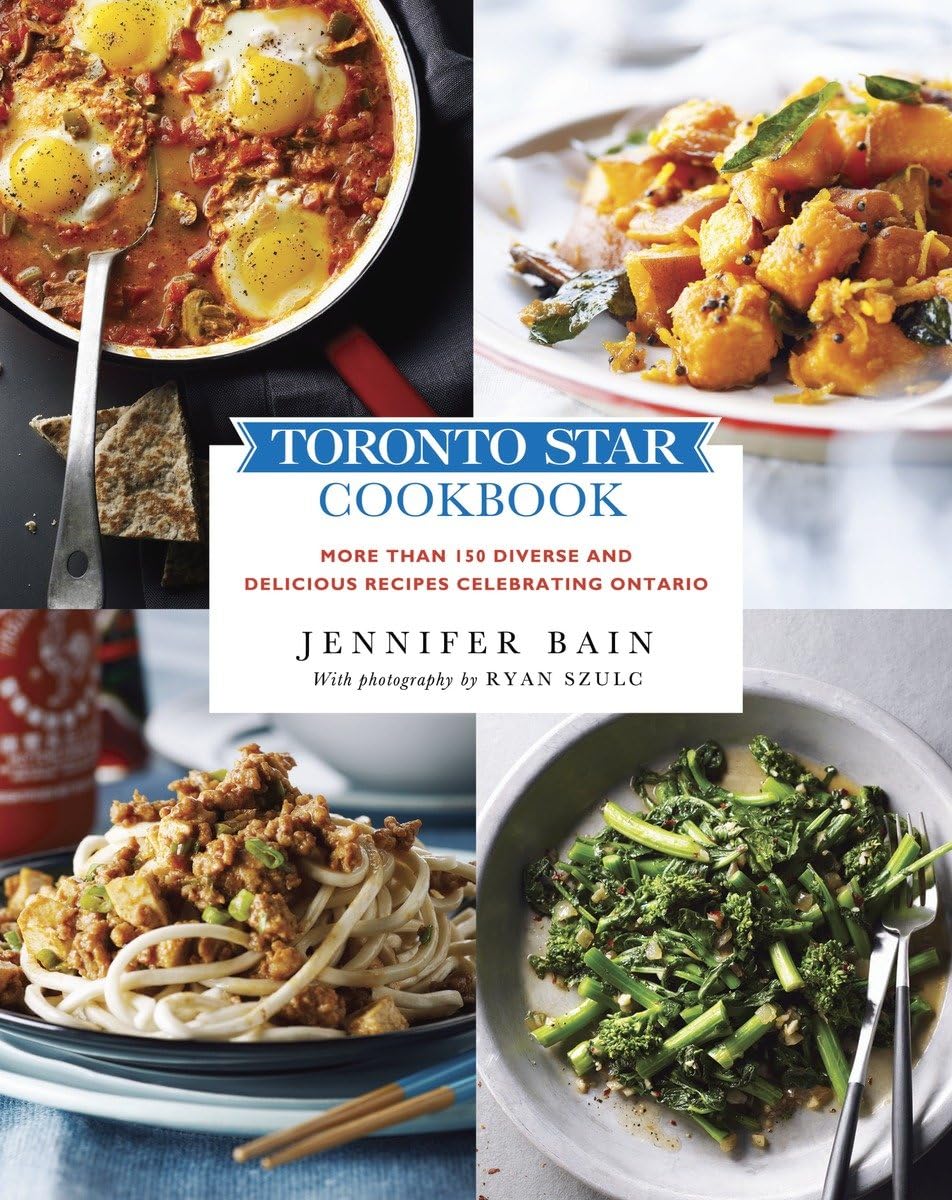 Toronto Star Cookbook: More than 150 Diverse and Delicious Recipes ...