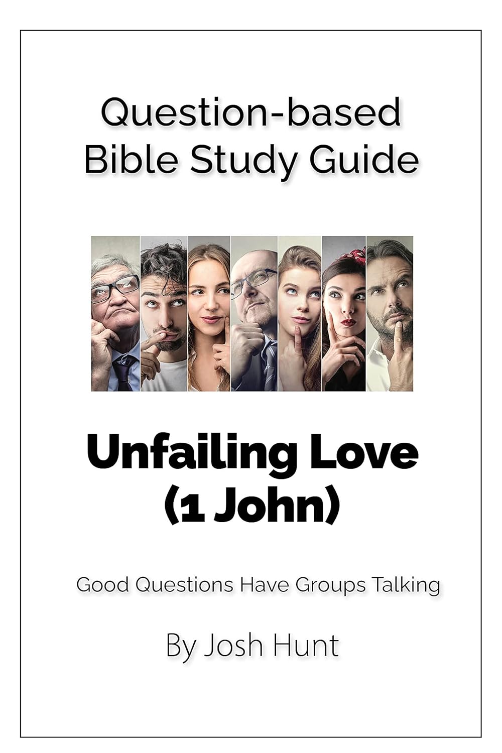Question-based Bible Study Guide - Unfailing Love (1 John): Good ...