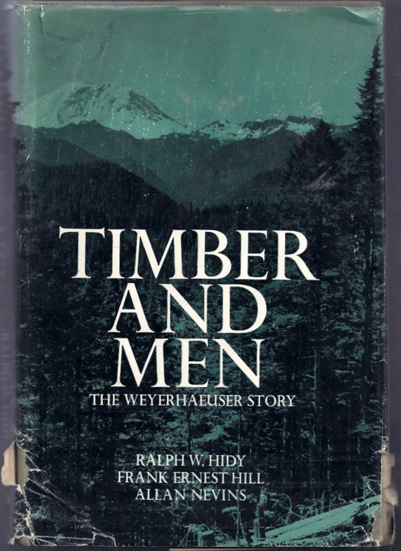 Timber and Men: The Weyerhauser Story: Ralph W. Hidy et al: Amazon.com ...
