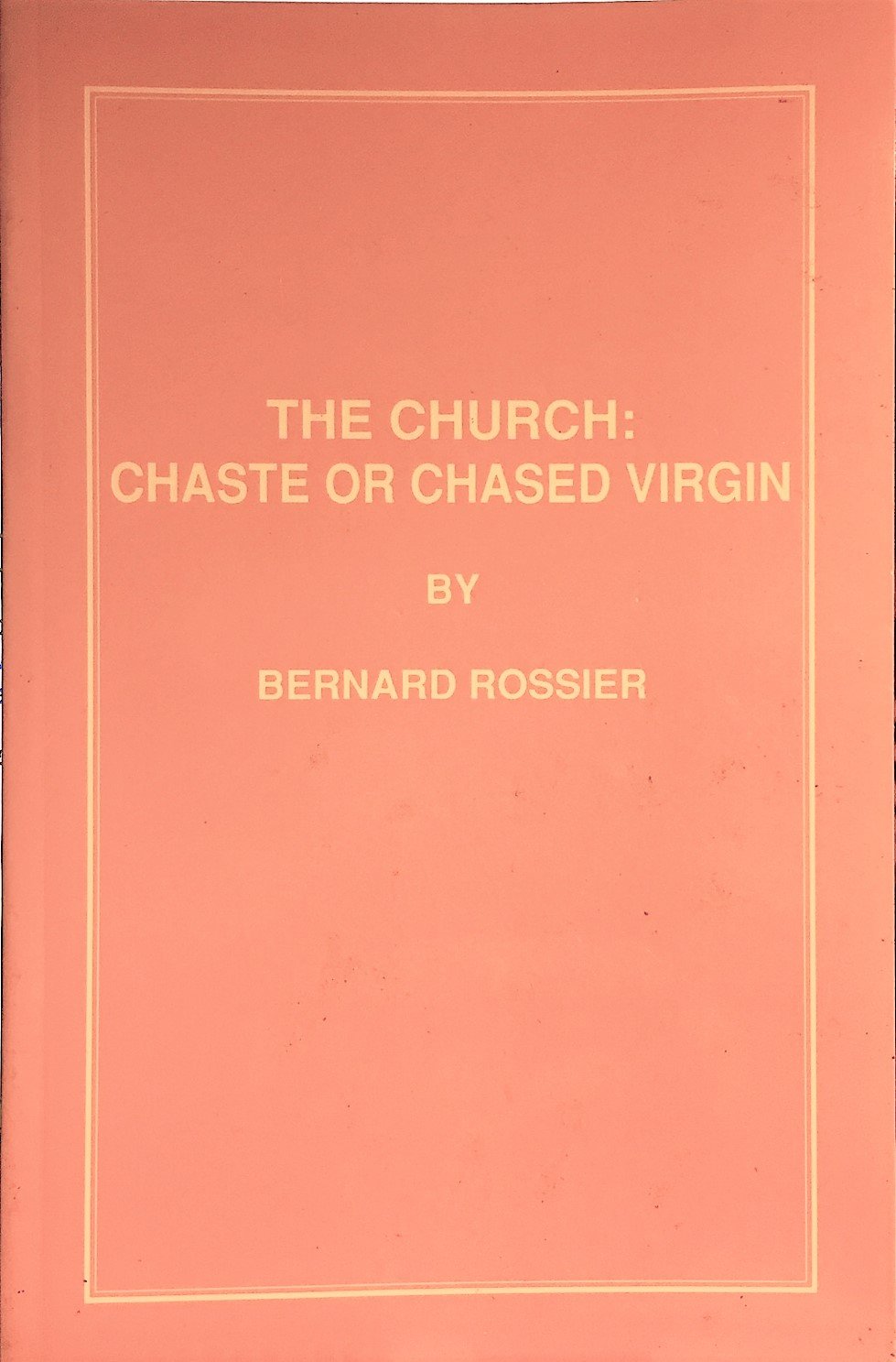 The Church: Chaste or Chased Virgin: Bernard Rossier: 9780930401580 ...