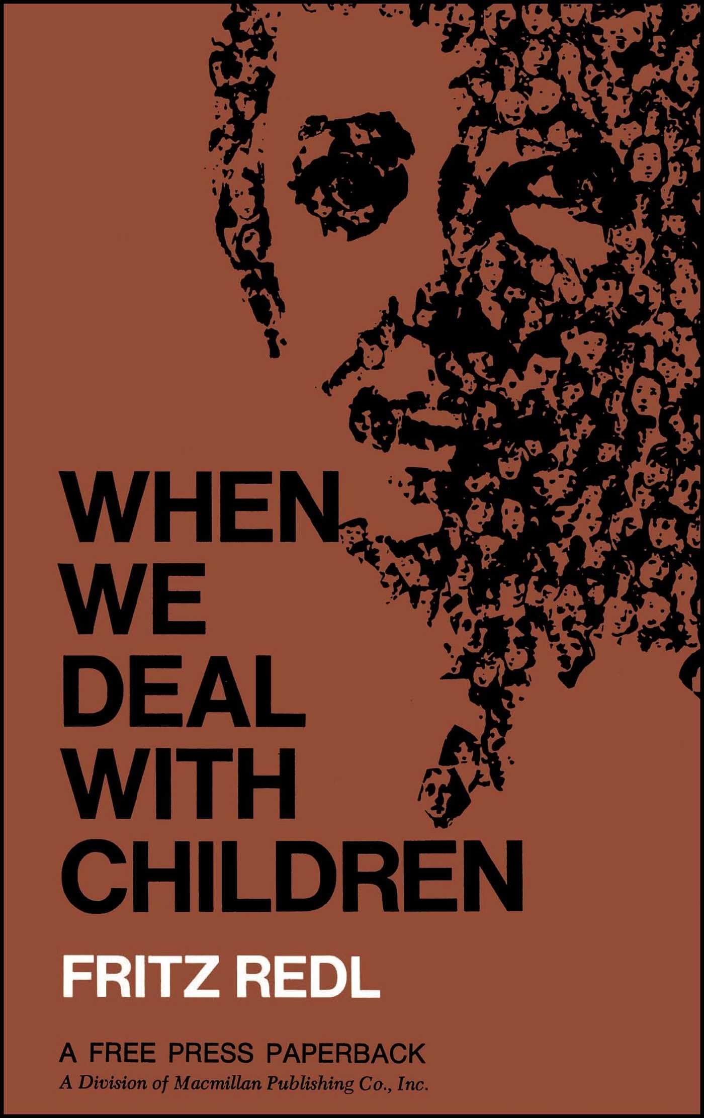 When We Deal with Children Selected Writings: Redl, Fritz ...