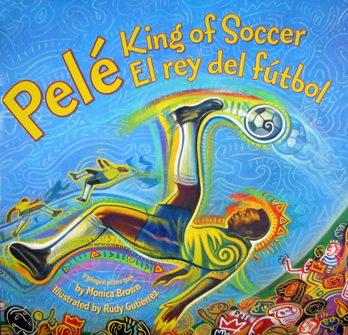 Pele, King of Soccer/Pele, El rey del futbol: Bilingual English-Spanish ...
