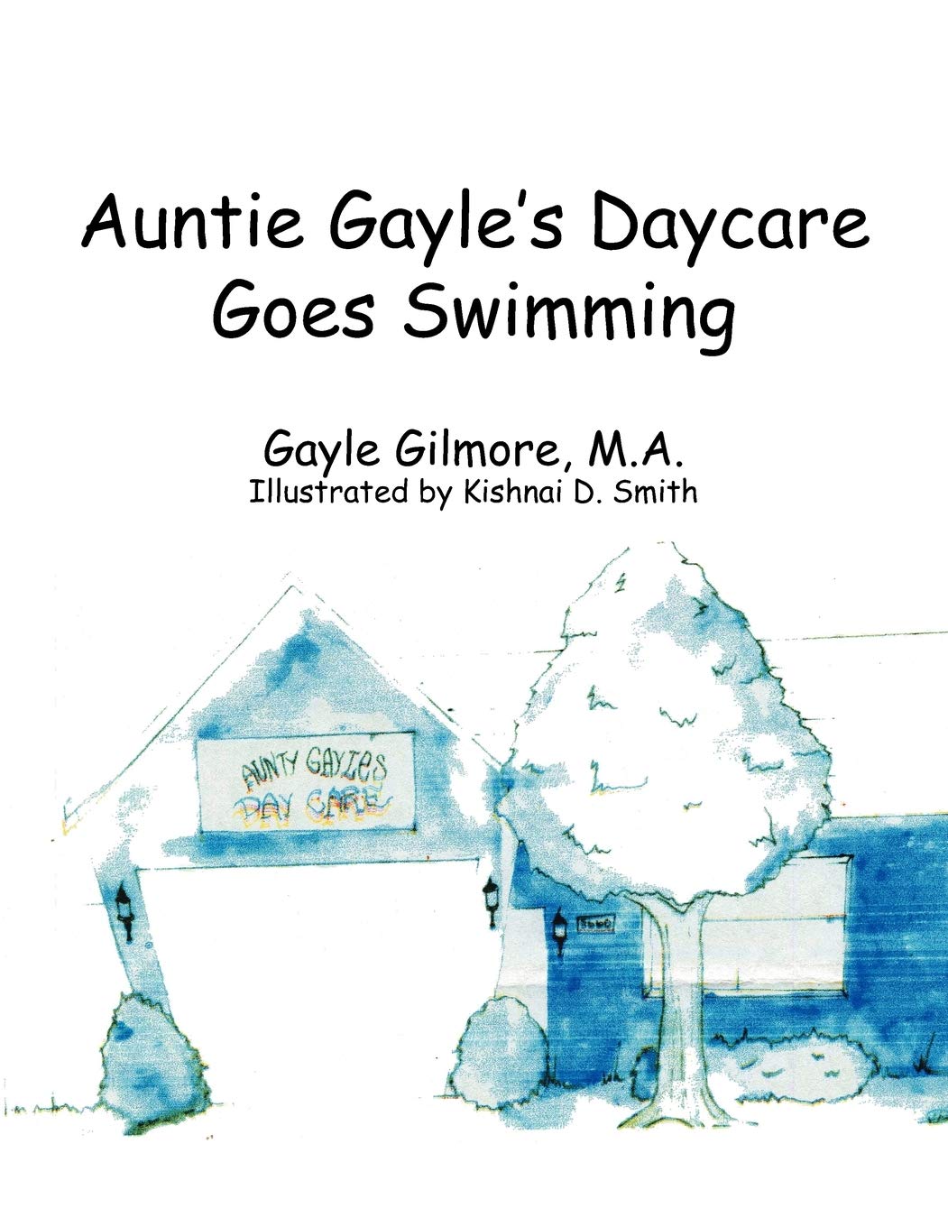 Auntie Gayle's Daycare Goes Swimming: Gilmore, Gayle: 9781425950781 ...