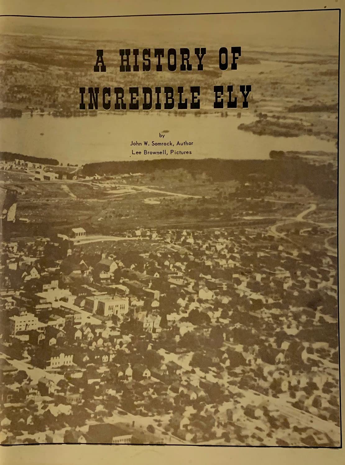 A History of Incredible Ely: John W Somrock; Lee Brownell: Amazon.com ...