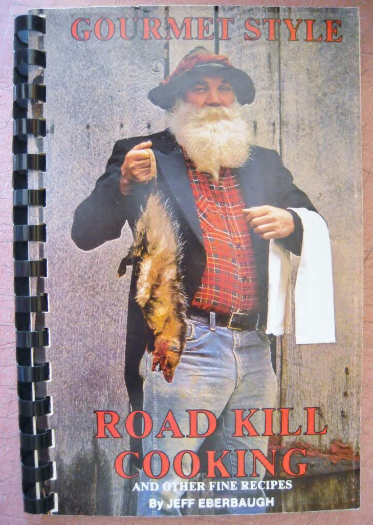 Gourmet Style Road Kill Cooking and Other Fine Recipes: Eberbaugh, Jeff ...