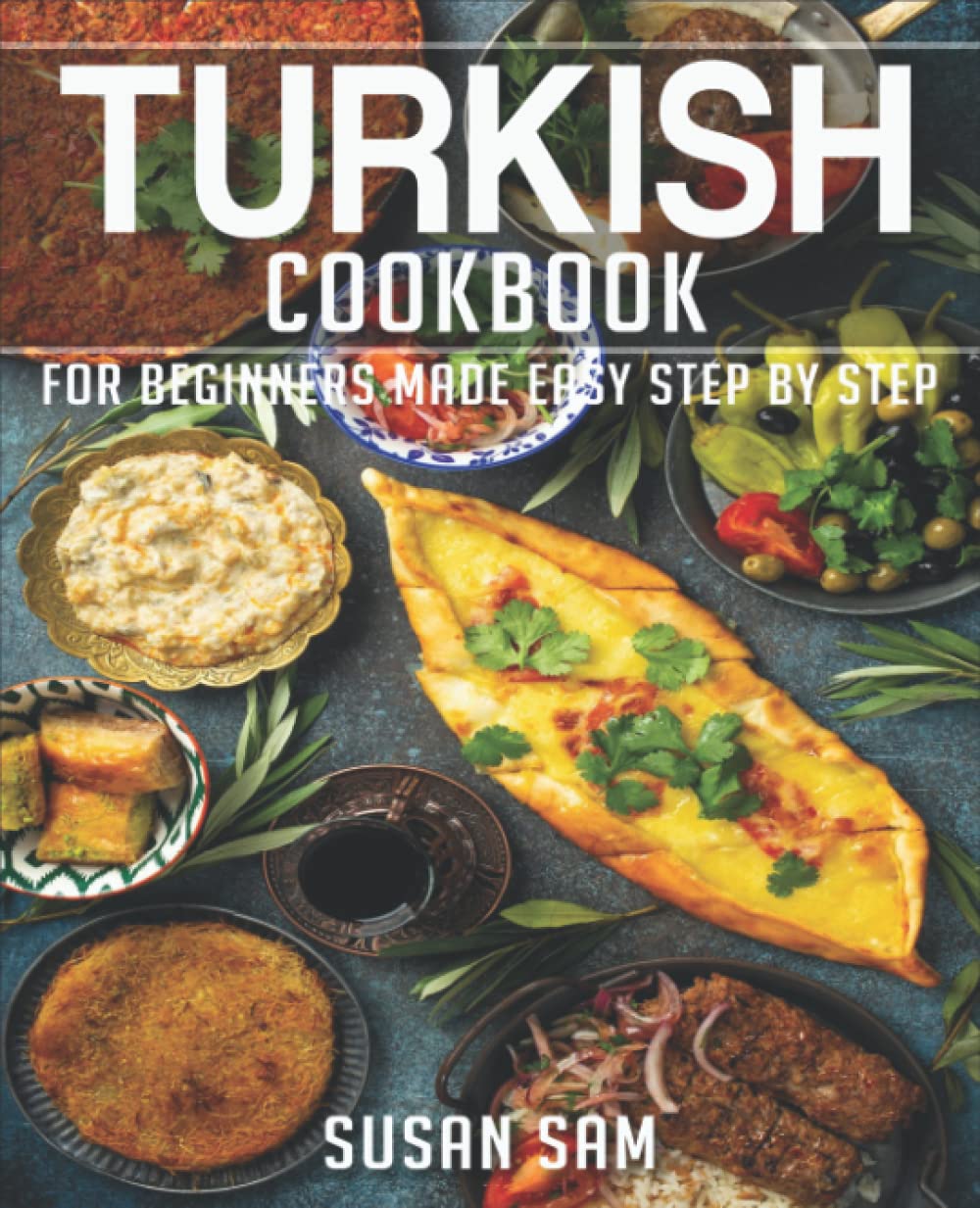 TURKISH COOKBOOK: BOOK 1, FOR BEGINNERS MADE EASY STEP BY STEP: Amazon ...