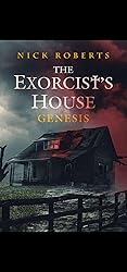 The Exorcist's House: Genesis (The Exorcist's House Universe Book 2) - Kindle edition by Roberts ...