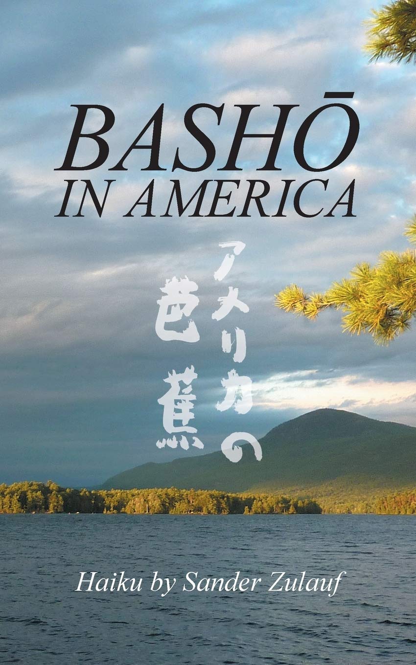 Basho in America: Haiku: Zulauf, Sander: 9781491742396: Amazon.com: Books