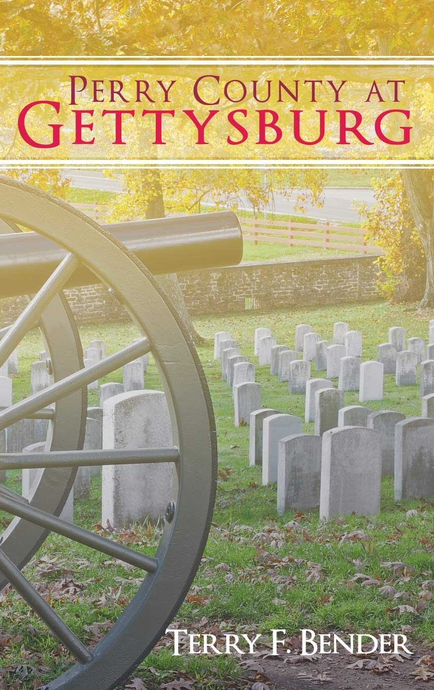Perry County at Gettysburg: Bender, Terry F: 9781649134066: Amazon.com ...