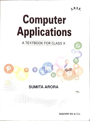 Computer Applications A Textbook For Class 10 - CBSE - by Sumita Arora ...