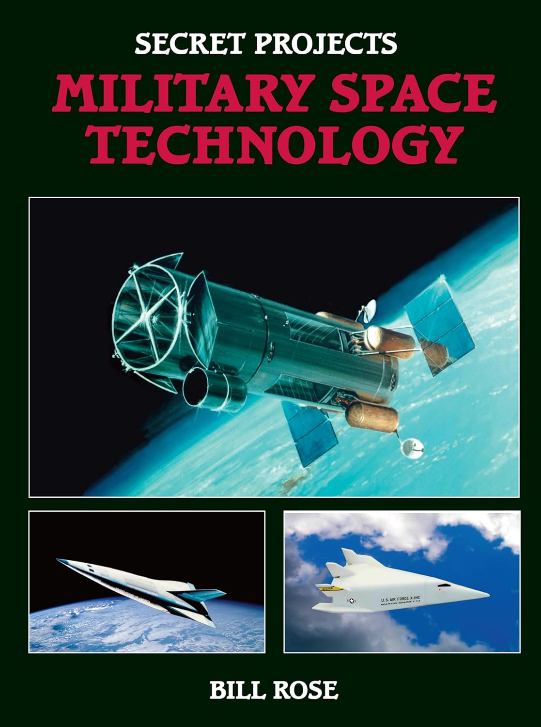 Secret Projects: Military Space Technology: Rose, Bill: 9781857802962 ...