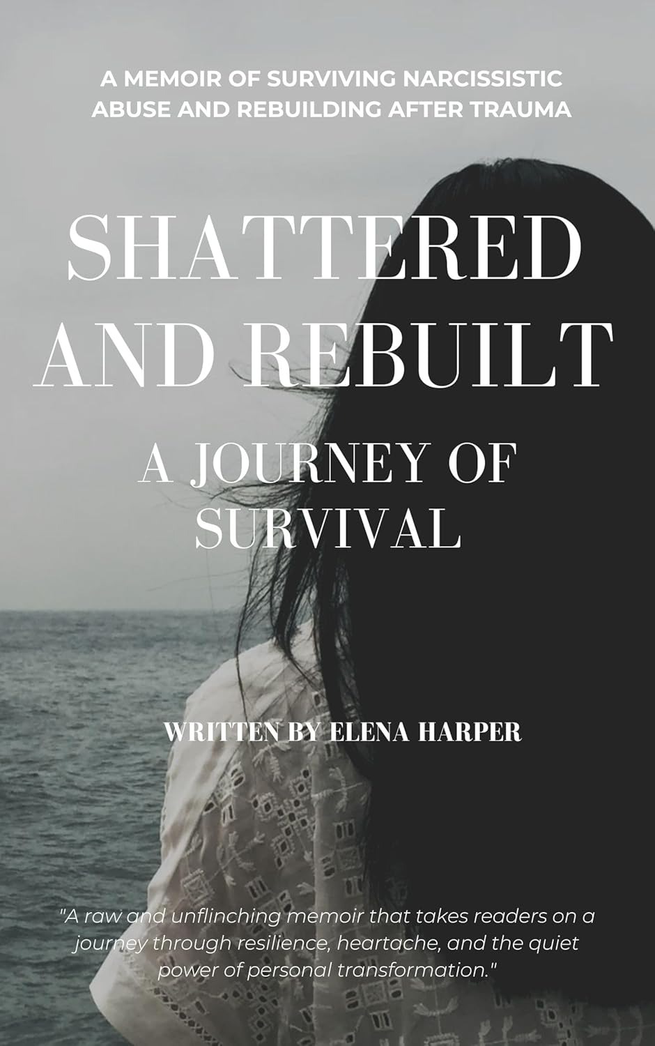 Shattered and Rebuilt: A Journey of Survival: A Memoir of Surviving ...