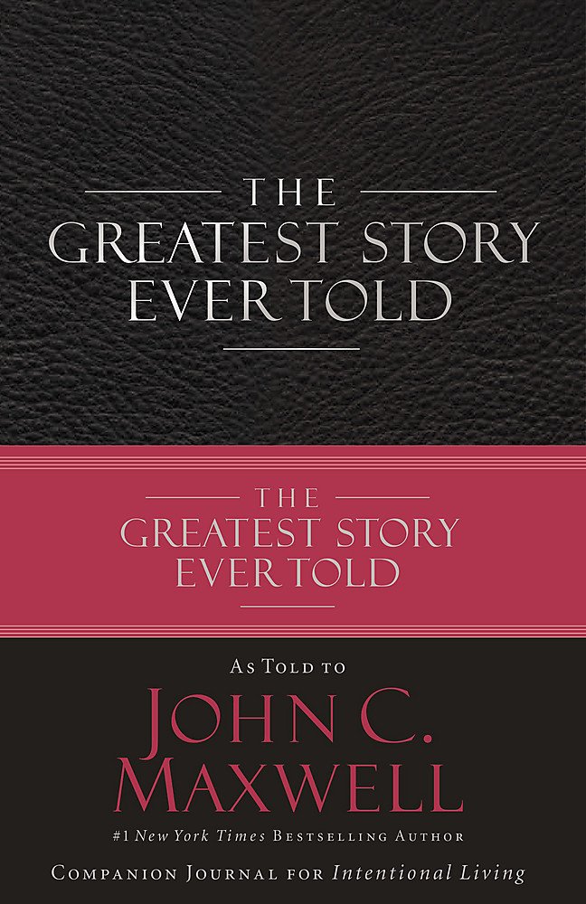 Amazon.com: The Greatest Story Ever Told: 9781455569588: Maxwell, John ...
