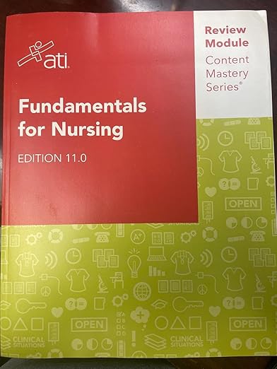 Fundamentals for Nursing Edition 11.0 ATI Review Module Content Mastery Series: Alissa Althoff ...