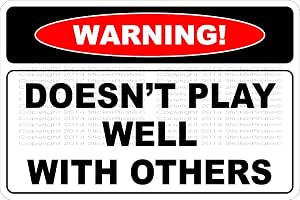 Amazon.com: StickerPirate Warning Doesn't Play Well with Others 8" x 12 ...