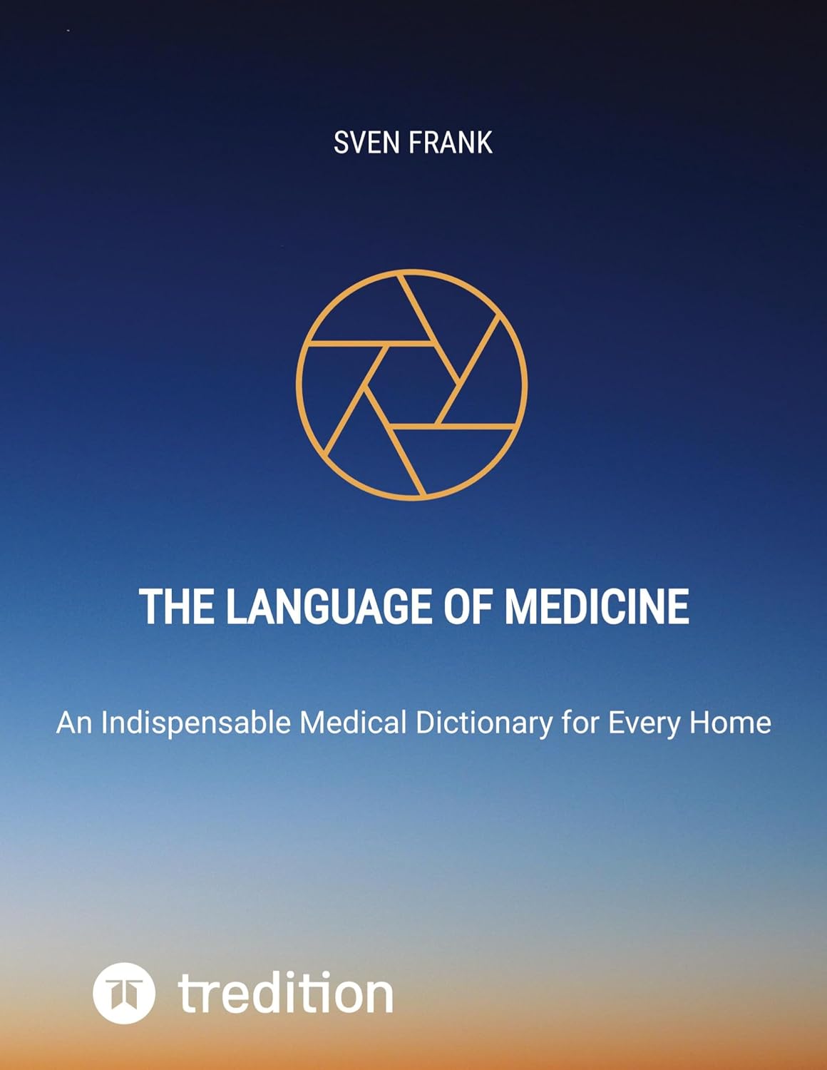 The Language of Medicine: An Indispensable Medical Dictionary for Every ...