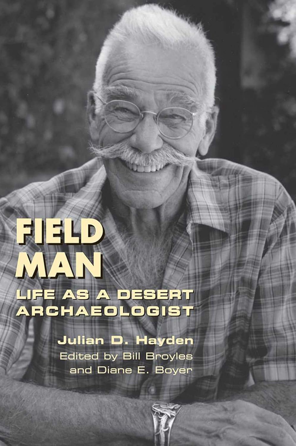 Field Man: Life as a Desert Archaeologist (Southwest Center Series ...