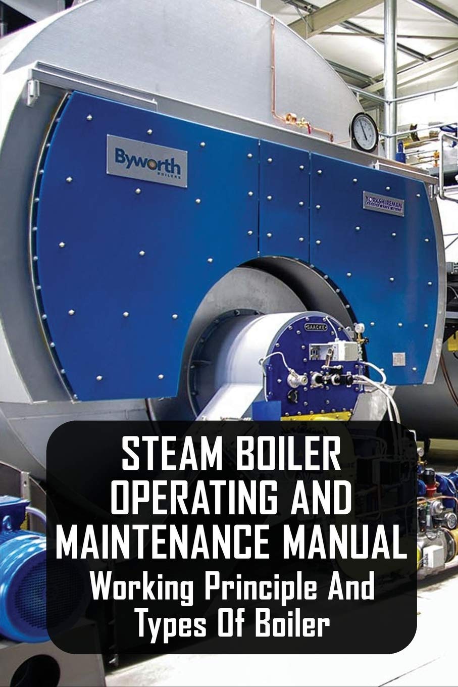 Buy Steam Boiler Operating And Maintenance Manual: Working Principle ...