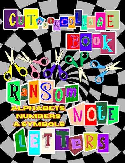 Cut Out and Collage Book : Ransom Note Letters: Alphabets, Numbers ...