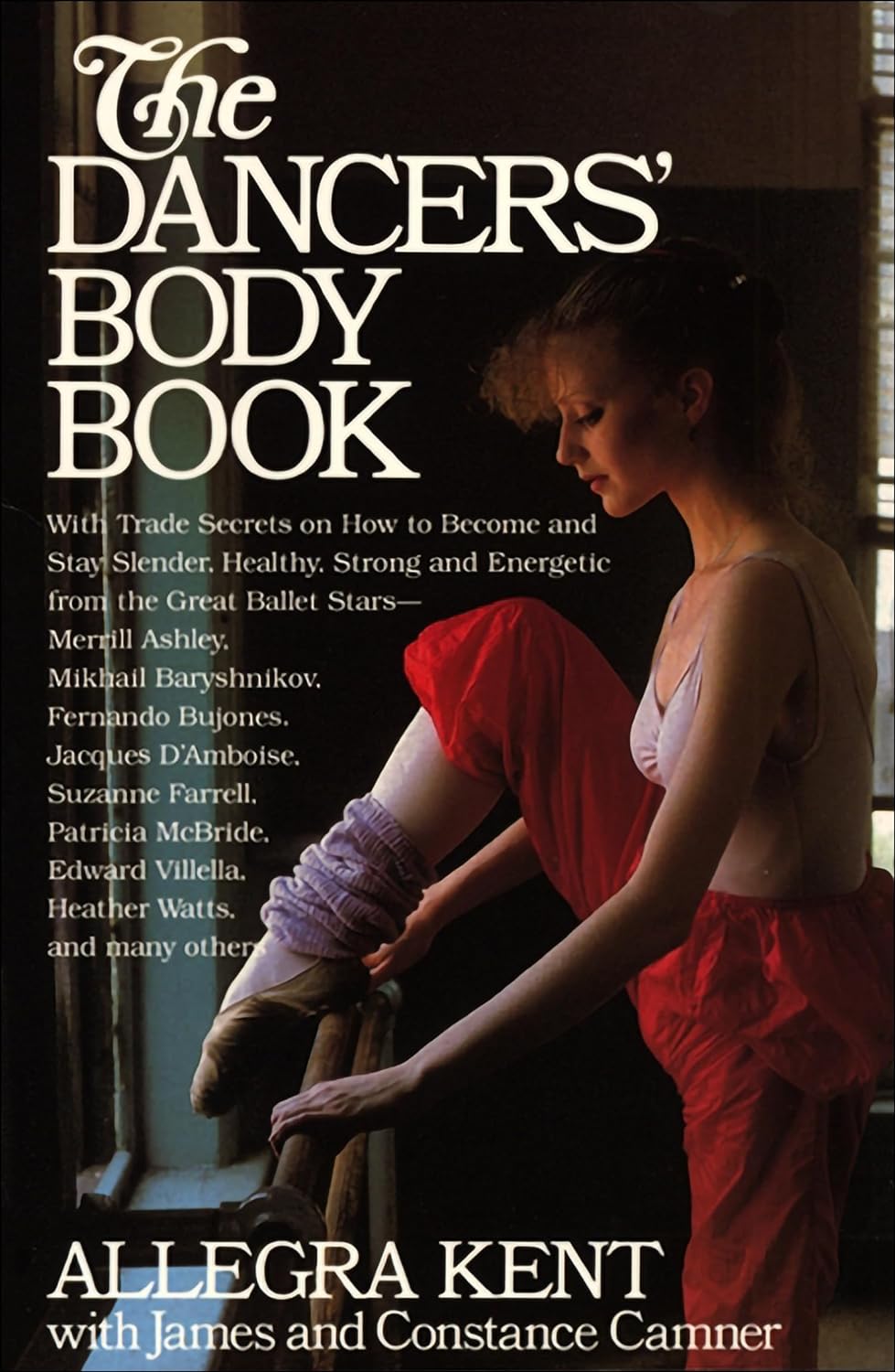 Dancers' Body Book: Ballet Fitness Secrets from Legendary Ballerina ...