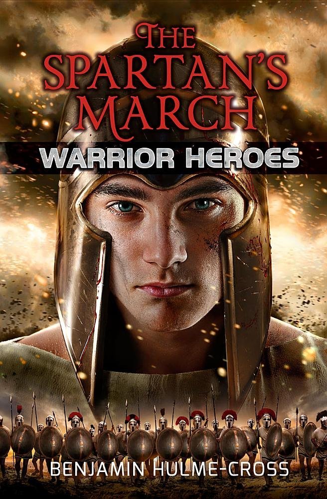 The Spartan's March (Warrior Heroes): Hulme-Cross, Benjamin ...