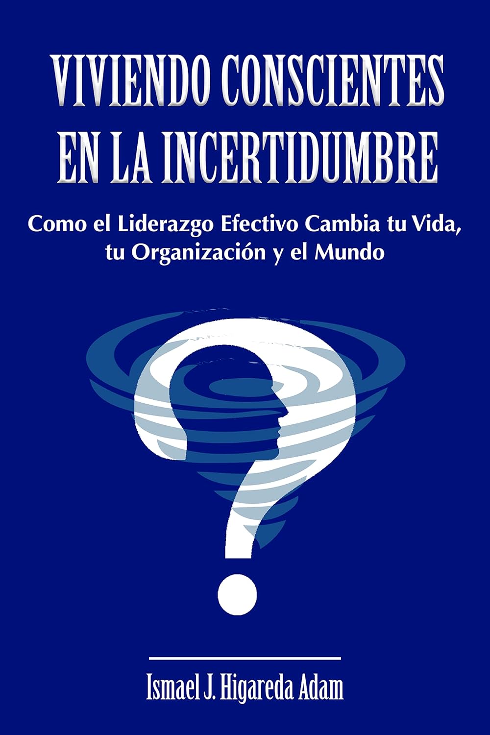 Amazon.com: Viviendo Conscientes en la Incertidumbre: Como el Liderazgo ...