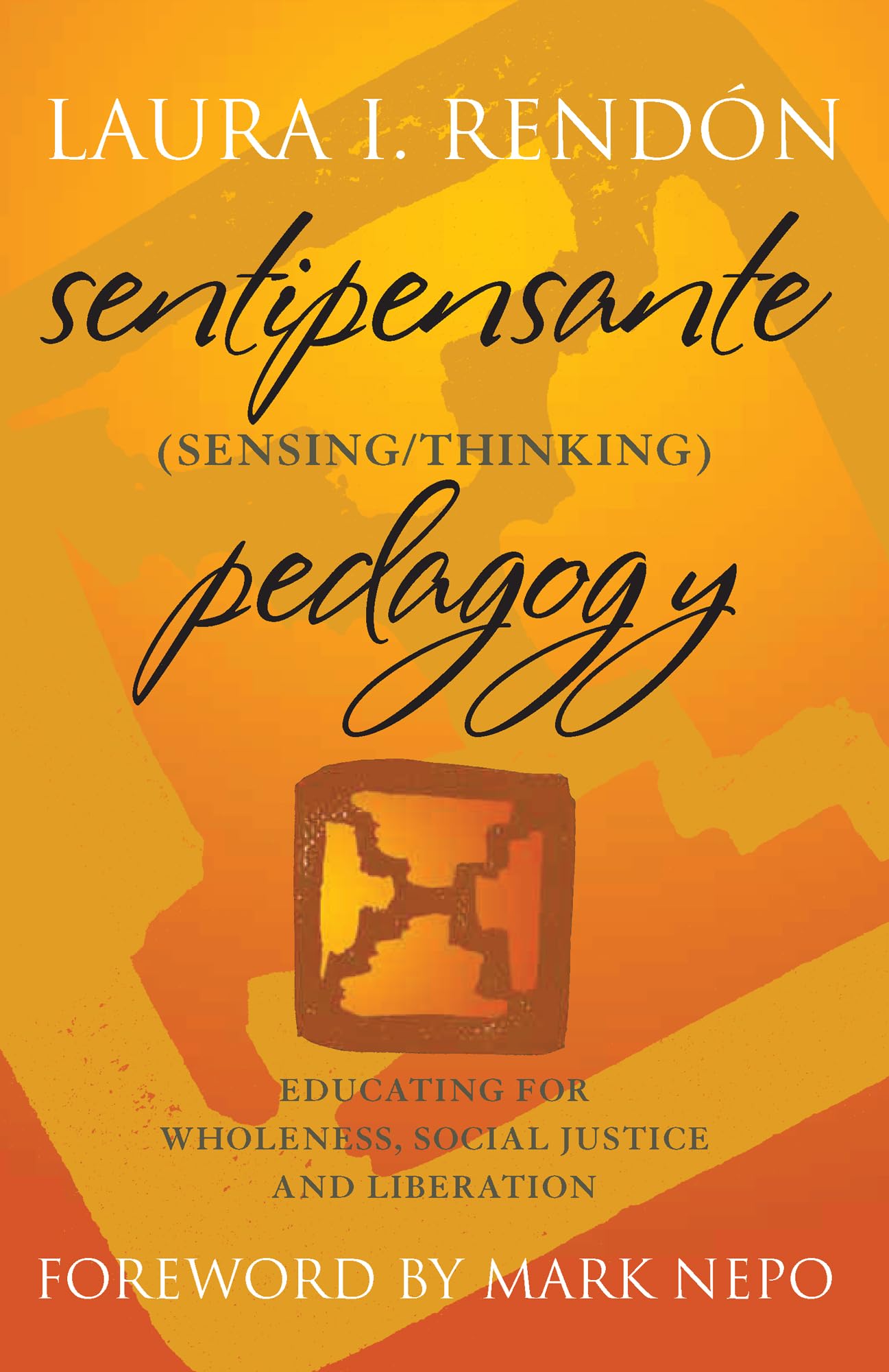 Sentipensante (Sensing/Thinking) Pedagogy: Educating for Wholeness ...
