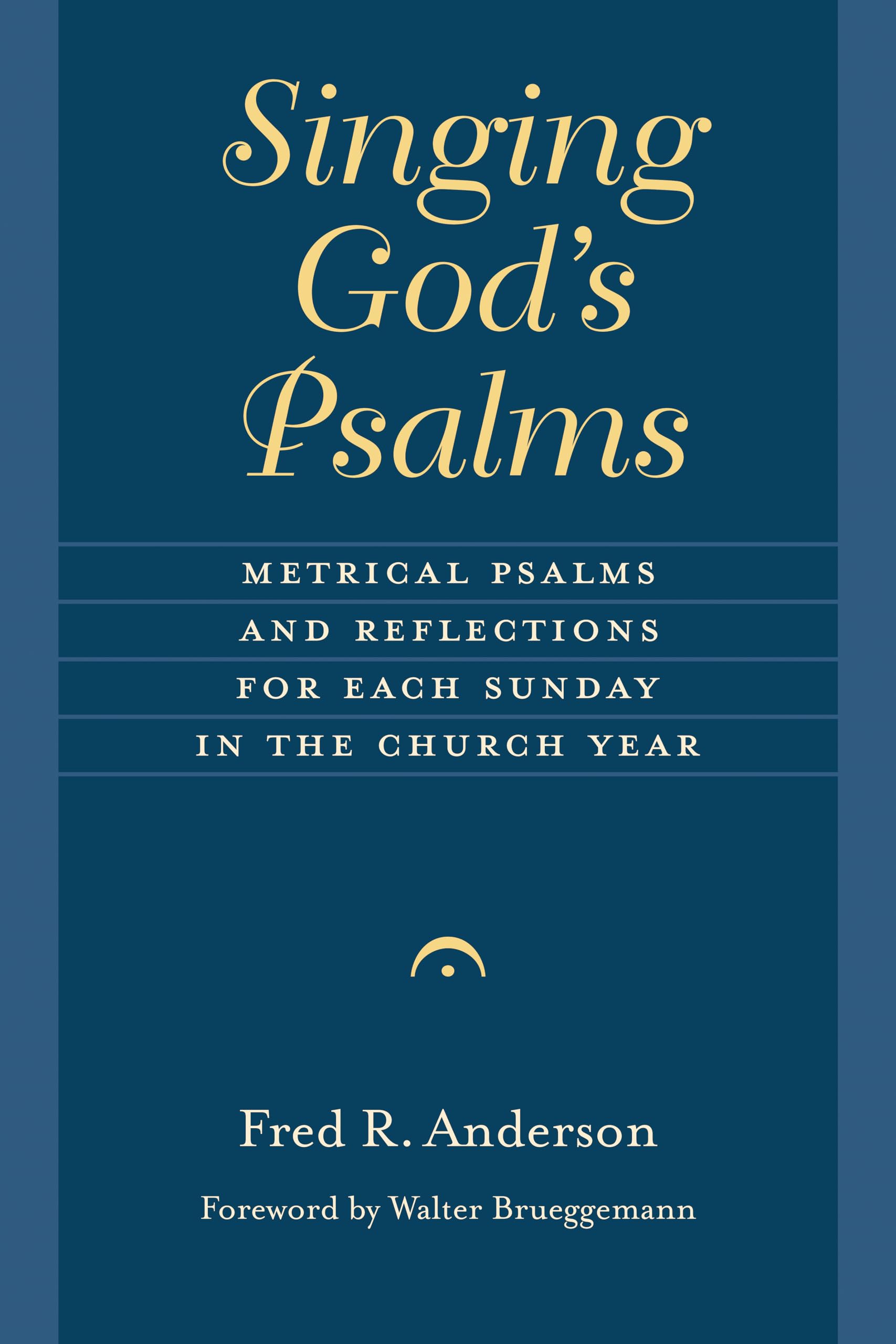 Singing God's Psalms: Metrical Psalms and Reflections for Each Sunday ...