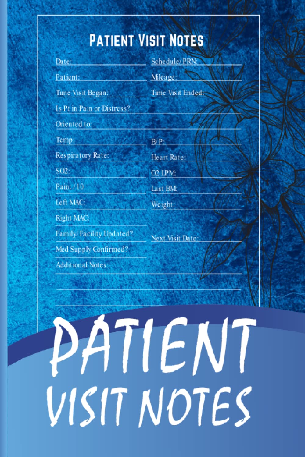 Patient Visit notes: Home Health care plan book for nurses reference ...