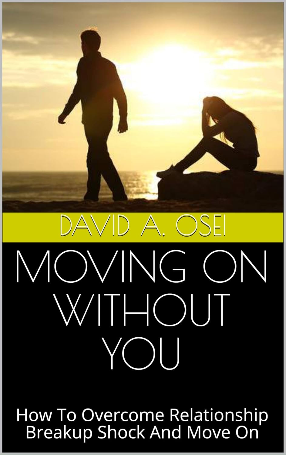 Amazon.com: MOVING ON WITHOUT YOU: How To Overcome Relationship Breakup ...