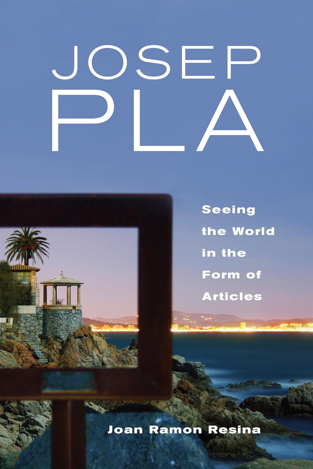 Amazon.com: Josep Pla: Seeing the World in the Form of Articles ...