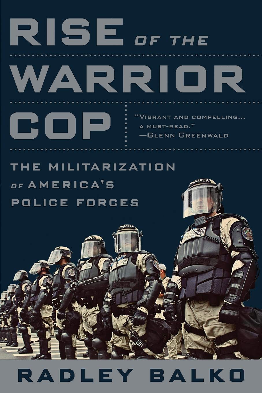 Rise of the Warrior Cop: The Militarization of America's Police Forces ...