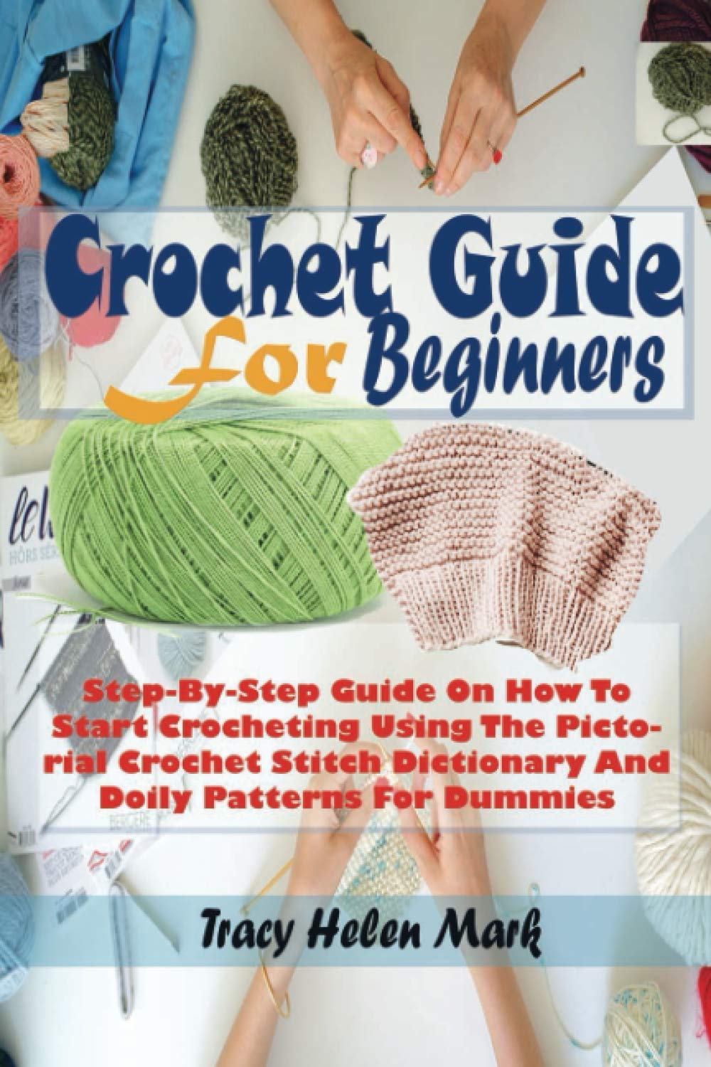 Crochet Guide For Beginners: Step-By-Step Guide On How To Start ...
