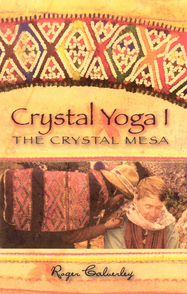 Crystal Yoga I: The Crystal Mesa: Calverley, Roger: 9780940985926 ...
