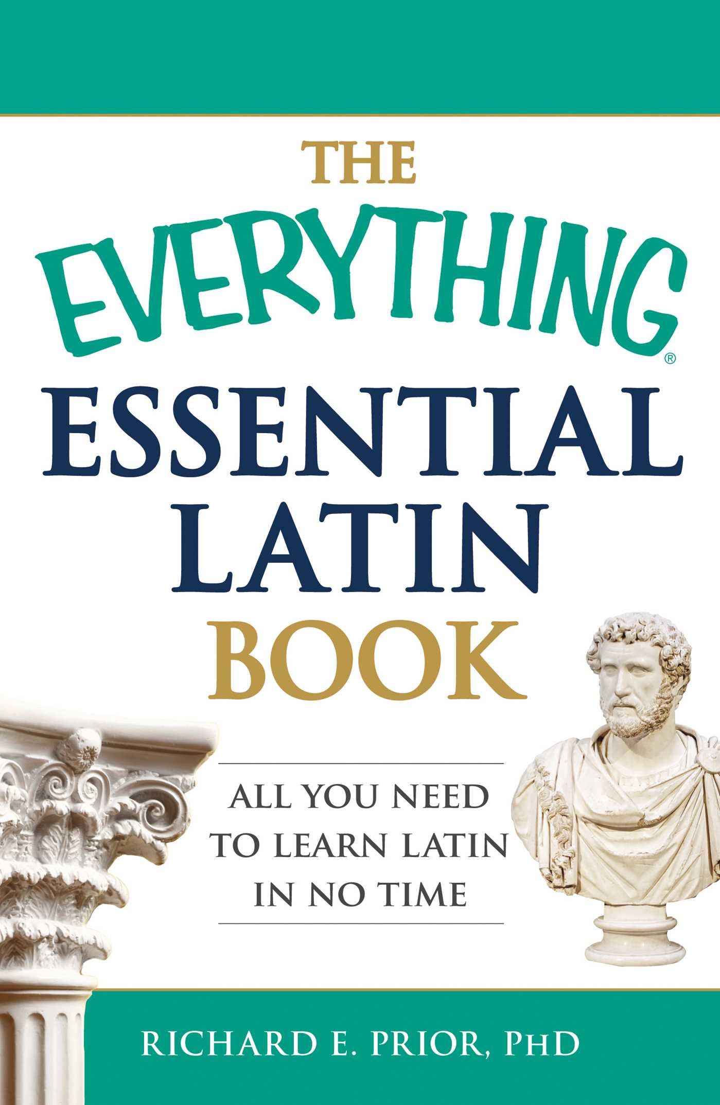The Everything Essential Latin Book: All You Need to Learn Latin in No ...