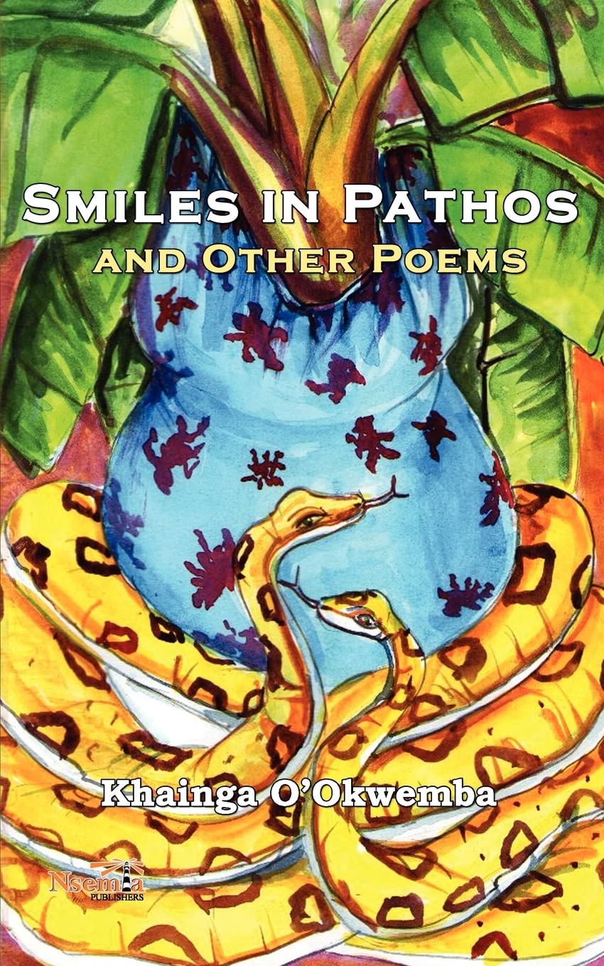 Smiles in Pathos and Other Poems: O'Okwemba, Khainga: 9781926906164 ...