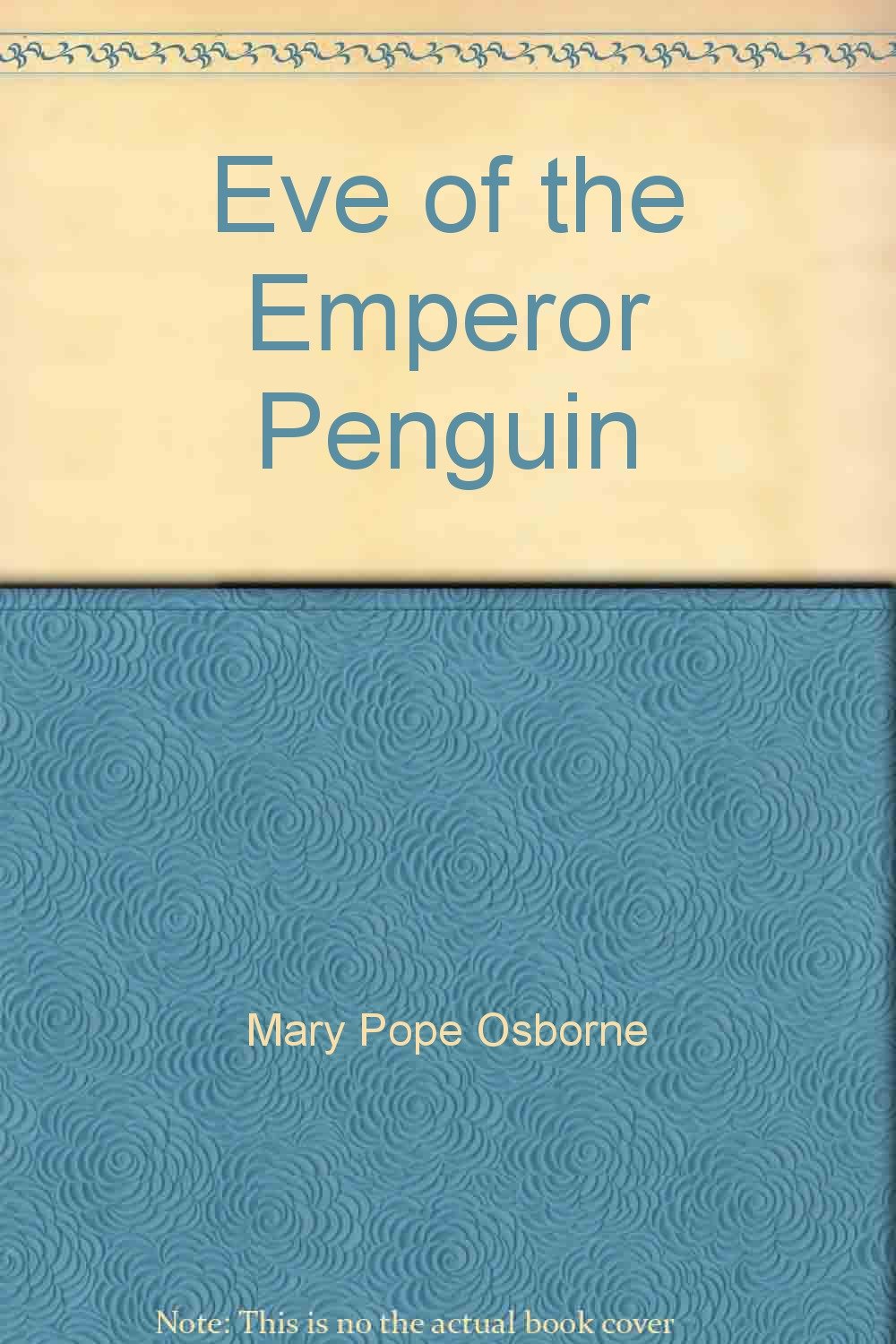Eve of the Emperor Penguin: Osborne, Mary Pope: 9780375965371: Amazon ...