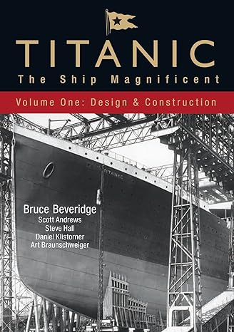 Titanic - The Ship Magnificent Vol I: Bruce Beveridge, Scott Andrews ...