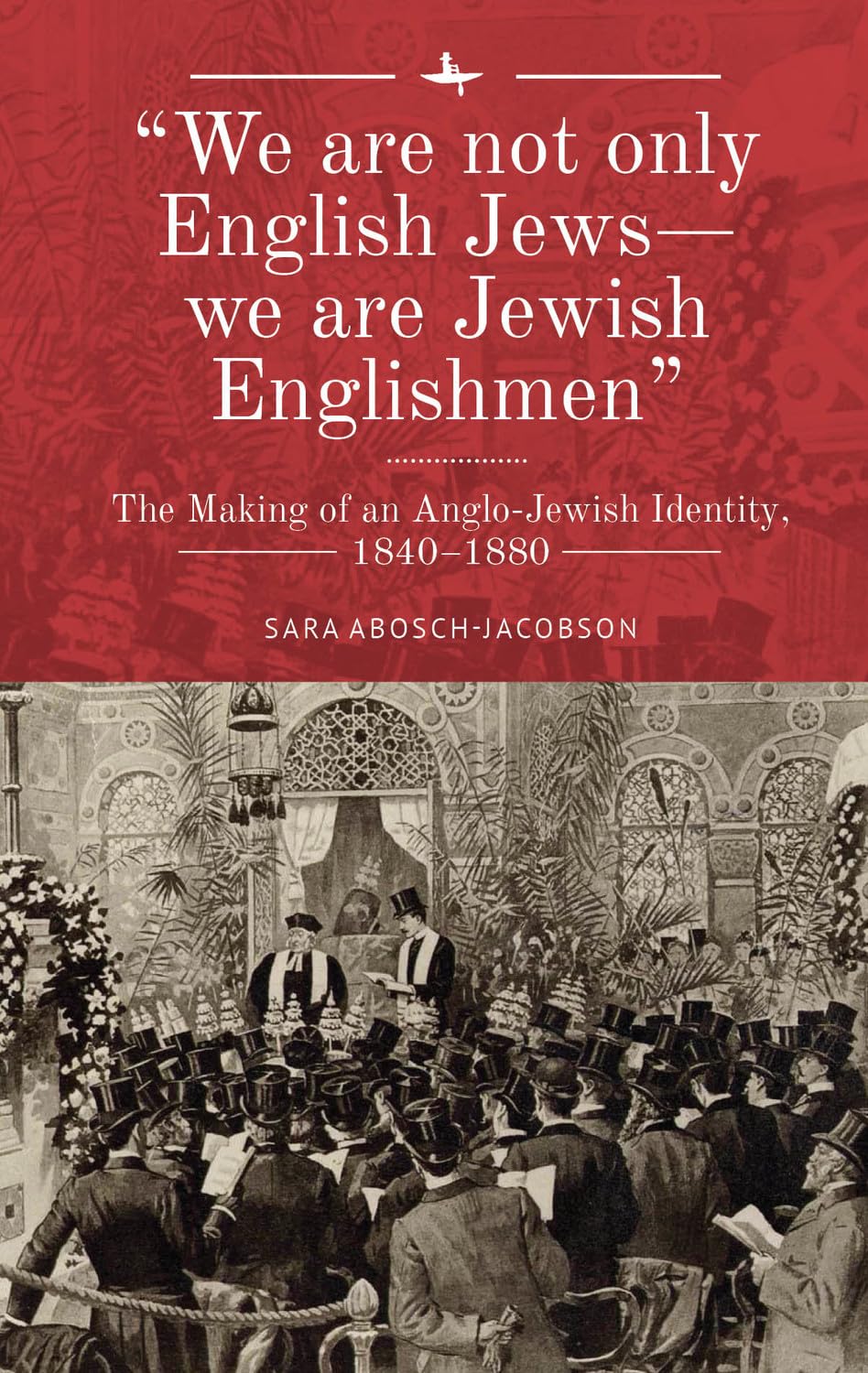 “We are not only English Jews―we are Jewish Englishmen”: The Making of ...