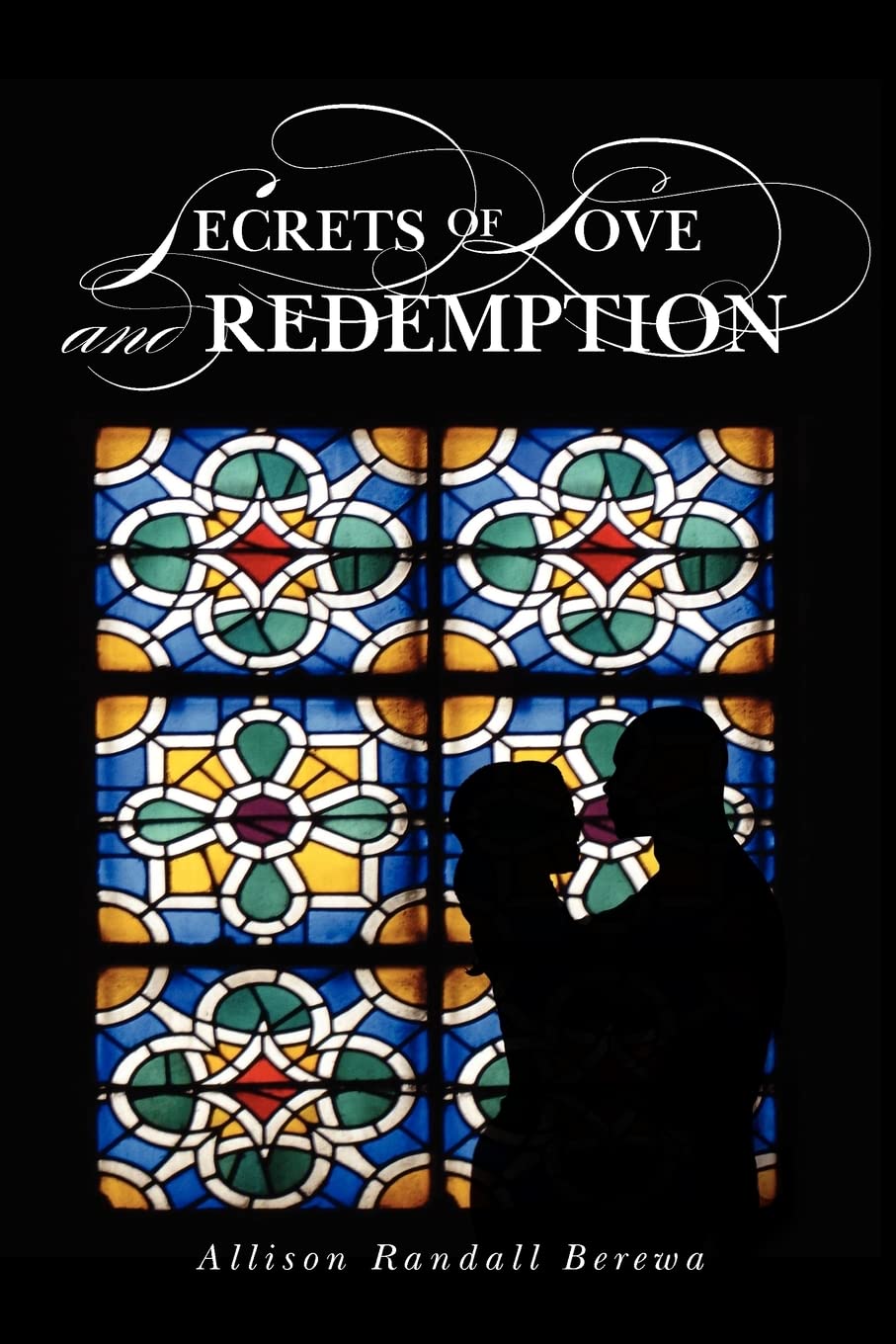 Secrets of Love and Redemption: Berewa, Allison Randall: 9781456588199 ...