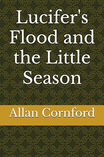 Lucifer's Flood and the Little Season: Cornford, Allan: 9798375087405 ...