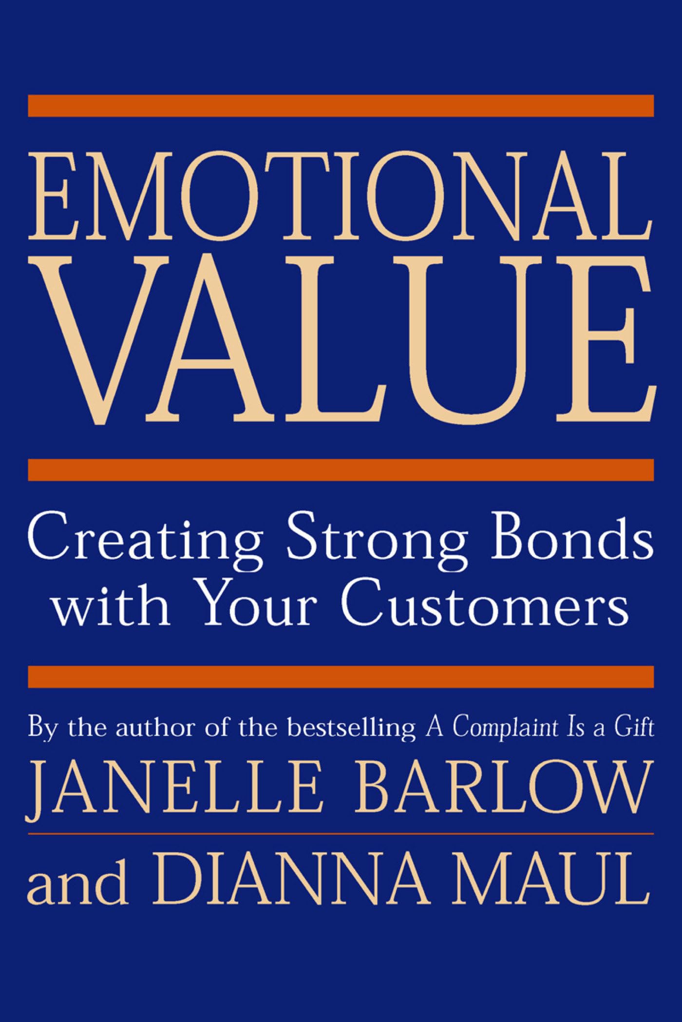 Emotional Value: Creating Strong Bonds with Your Customers: Barlow ...