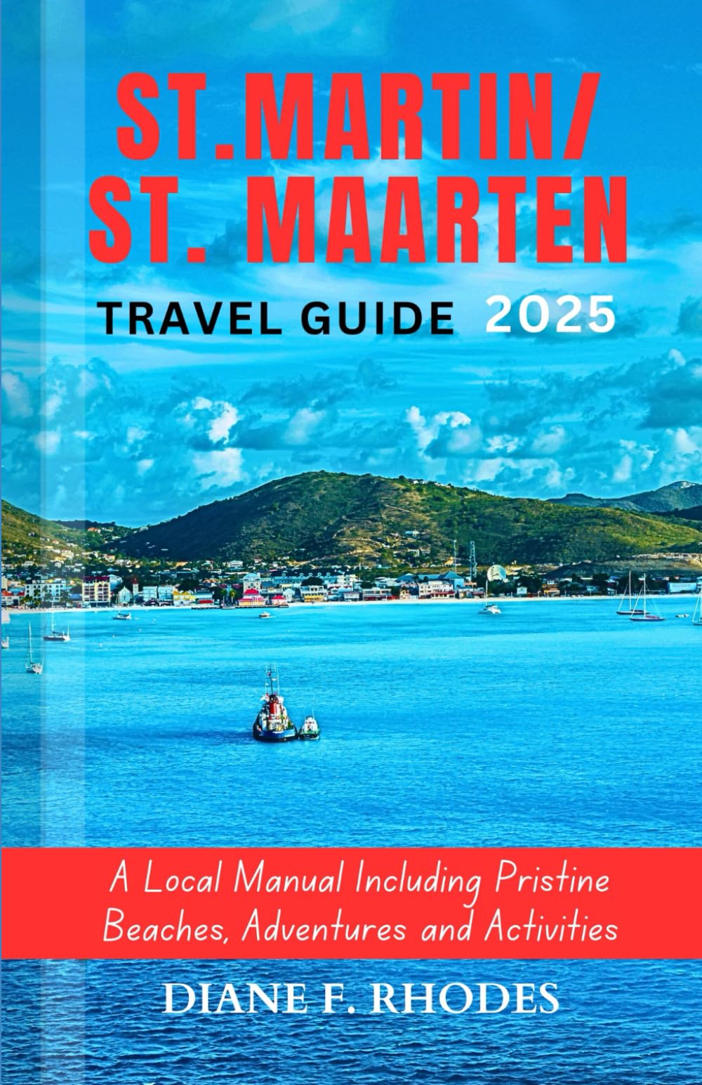 St. Martin/St. Maarten Travel Guide 2025: A Local Manual Including ...